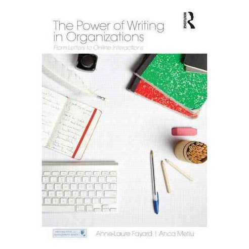 The Power of Writing in Organizations: From Letters to Online ...