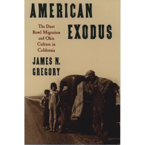 American Exodus: The Dust Bowl Migration and Okie Culture in California ...
