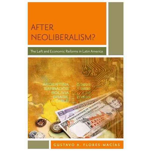 After Neoliberalism?: The Left and Economic Reforms in Latin America ...