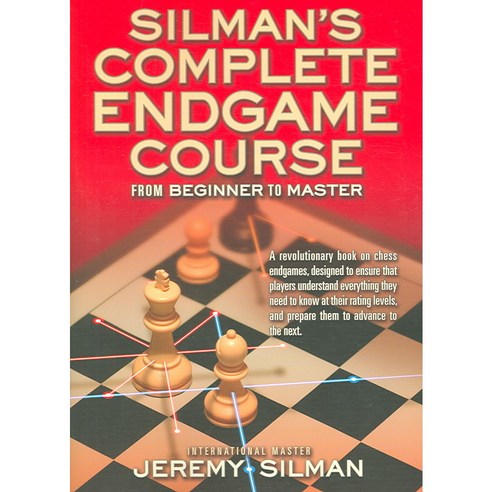 Silman''s Complete Endgame Course: From Beginner To Master, Siles Pr ...