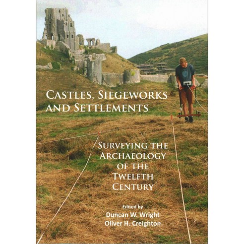 Castles Siegeworks and Settlements: Surveying the Archaeology of the ...