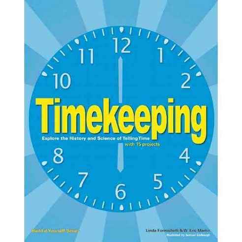 Timekeeping: Explore the History and Science of Telling Time With 15 ...
