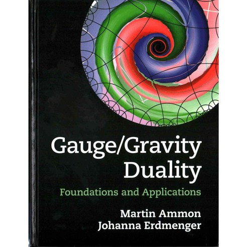 Gauge / Gravity Duality: Foundations and Applications, Cambridge Univ ...
