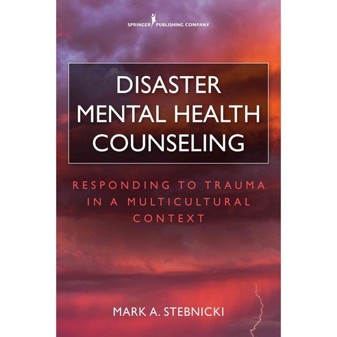 Disaster Mental Health Counseling: Responding to Trauma in a ...