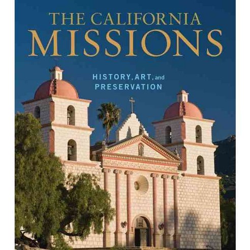 The California Missions: History Art and Preservation, J Paul Getty ...