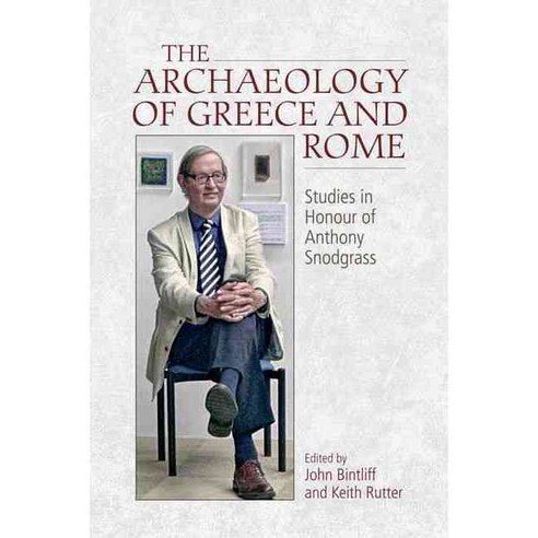 The Archaeology of Greece and Rome: Studies in Honour of Anthony ...