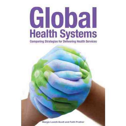 Global Health Systems: Comparing Strategies for Delivering Health ...