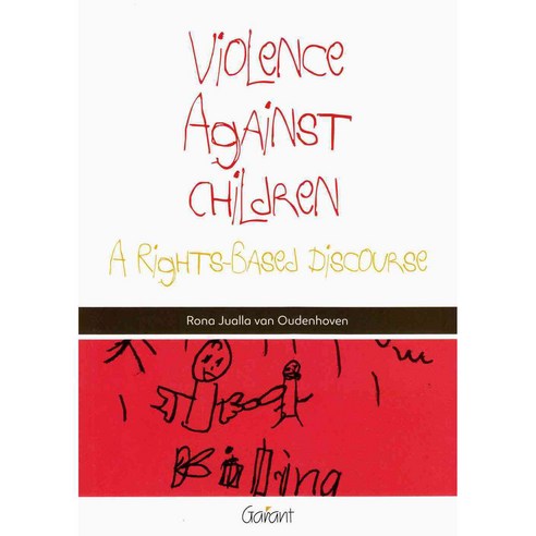 Violence Against Children: A Rights-Based Discourse, Garant Uitgevers N ...