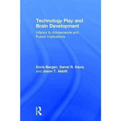 Technology Play and Brain Development: Infancy to Adolescence and ...