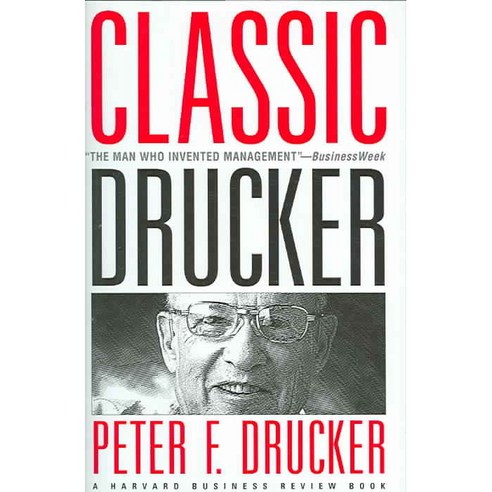 Classic Drucker: Essential Wisdom of Peter Drucker from the Pages of ...