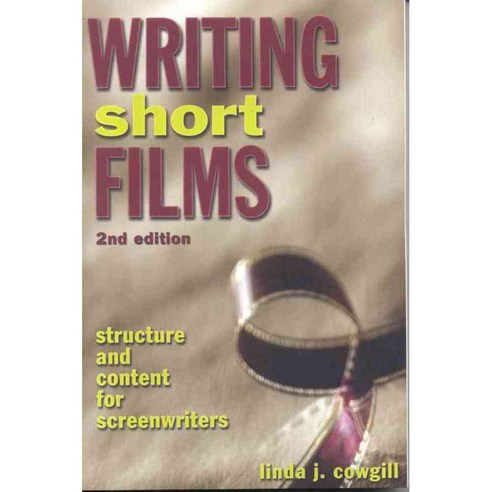 Writing Short Films: Structure And Content For Screenwriters, Lone ...