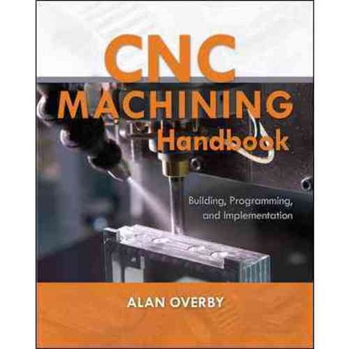 CNC Machining Handbook: Building Programming and Implementation, Tab ...