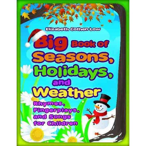 Big Book of Seasons Holidays and Weather: Rhymes Fingerplays and Songs ...