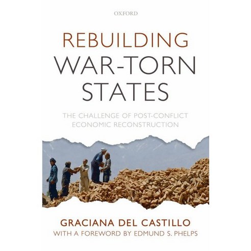 Rebuilding War-Torn States: The Challenge of Post-Conflict Economic ...