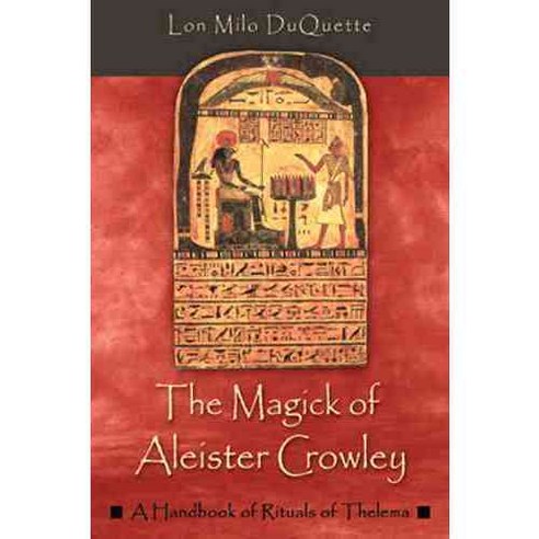 The Magick of Aleister Crowley: A Handbook of the Rituals of Thelema ...