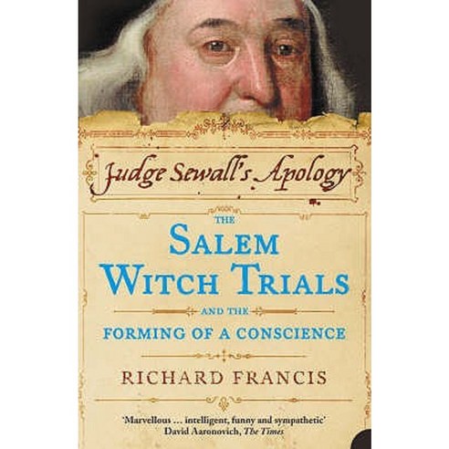 Judge Sewall''s Apology: The Salem Witch Trials and the Forming of a ...