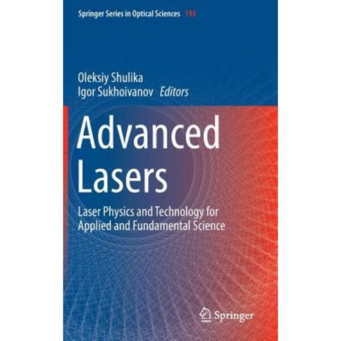 Advanced Lasers: Laser Physics and Technology for Applied and Fundamental Science Hardcover ...