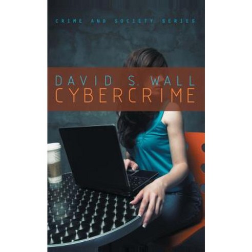Cybercrime: The Transformation of Crime in the Information Age ...