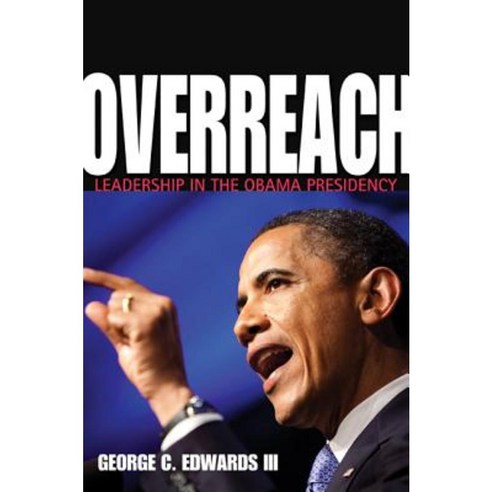 Overreach: Leadership in the Obama Presidency Hardcover, Princeton ...