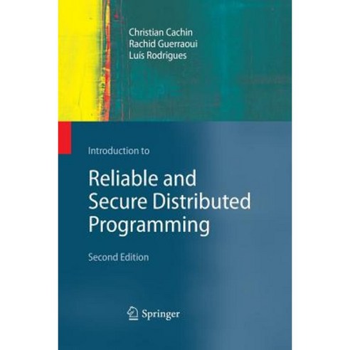 Introduction to Reliable and Secure Distributed Programming Paperback, Springer