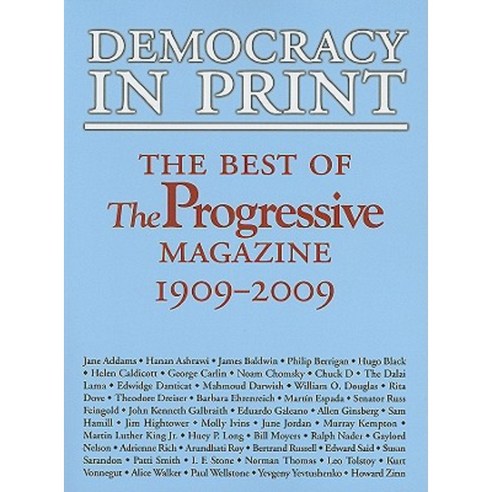 Democracy in Print: The Best of the Progressive Magazine 1909-2009 ...