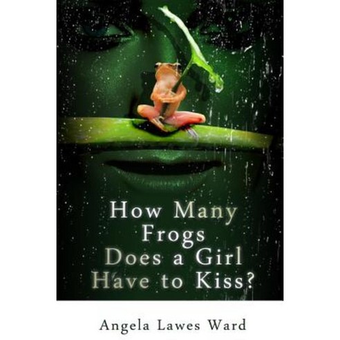 How Many Frogs Does a Girl Have to Kiss Paperback, Createspace - 가격 변동 ...