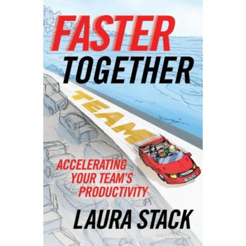 Faster Together: Accelerating Your Team''s Productivity Paperback, Berrett-Koeh