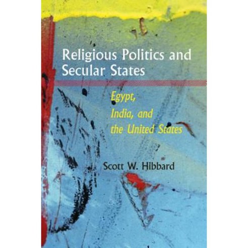Religious Politics and Secular States: Egypt India and the United ...