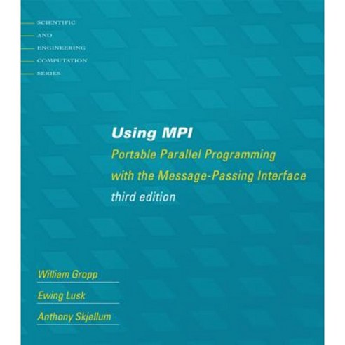 Using Mpi: Portable Parallel Programming with the Message-Passing ...