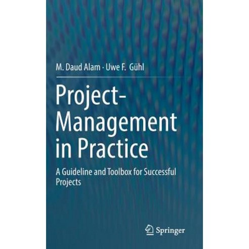 Project-Management in Practice: A Guideline and Toolbox for Successful ...