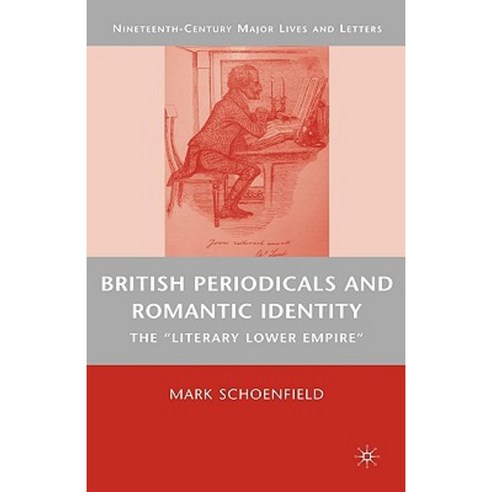 British Periodicals and Romantic Identity: The "Literary Lower Empire ...