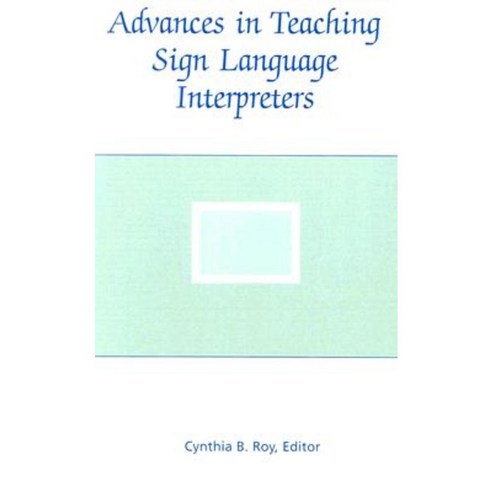 Advances in Teaching Sign Language Interpreters Hardcover, Gallaudet ...