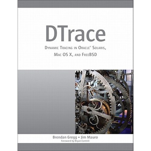 DTrace: Dynamic Tracing in Oracle Solaris Mac OS X and FreeBSD ...