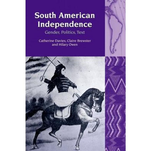 South American Independence: Gender Politics Text Hardcover, Liverpool ...