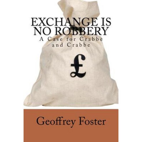 Exchange Is No Robbery: A Case for Crabbe and Crabbe Paperback ...