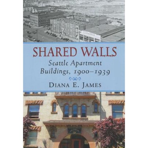 Shared Walls: Seattle Apartment Buildings 1900-1939 Paperback ...