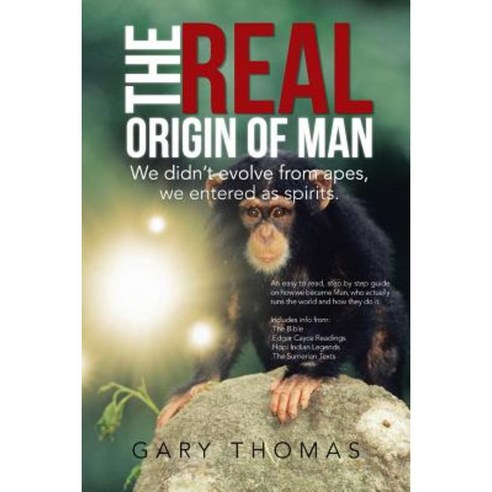The Real Origin of Man: We Didn''t Evolve from Apes We Entered as ...