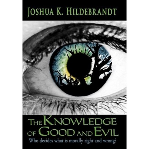 The Knowledge of Good and Evil: Who Decides What Is Morally Right and ...