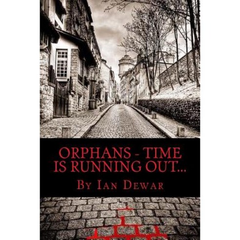 Orphans - Time Is Running Out! Paperback, Createspace - 가격 변동 추적 그래프 - 역대가