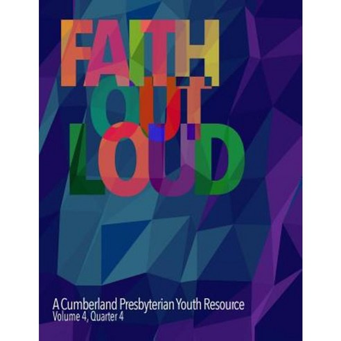 Faith Out Loud - Volume 4 Quarter 4 Paperback, Historical Foundation ...
