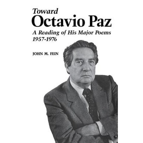 Toward Octavio Paz: A Reading of His Major Poems 1957--1976 Paperback ...