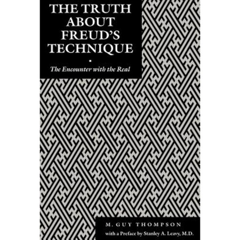 The Truth about Freud''s Technique: The Encounter with the Real ...