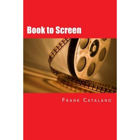 Book to Screen: How to Adapt Your Novel Into a Screenplay Paperback ...