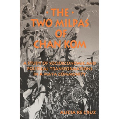 Two Milpas of Chan Kom: Scenarios of a Maya Village Life Paperback ...