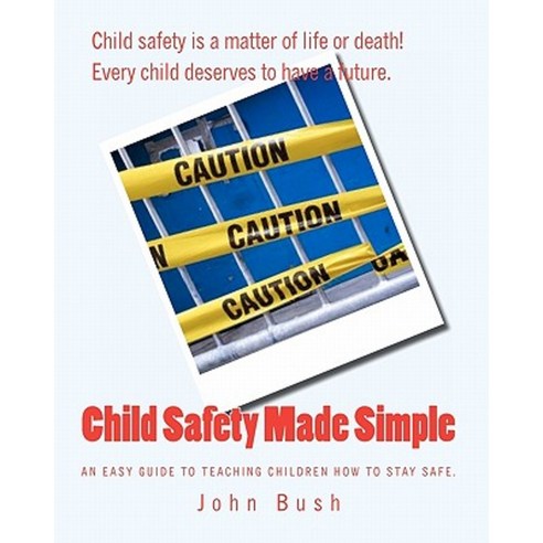 Child Safety Made Simple: An Easy Guide to Teaching Children How to ...