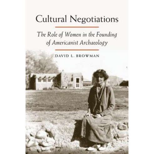 Cultural Negotiations: The Role of Women in the Founding of Americanist ...