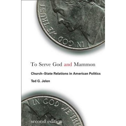 To Serve God and Mammon: Church-State Relations in American Politics ...