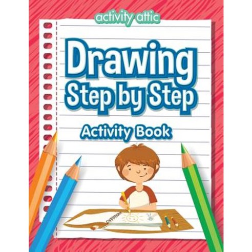 Drawing Step by Step Activity Book Paperback, Activity Attic Books - 가격 ...