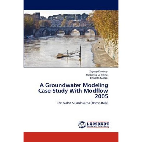 A Groundwater Modeling Case-Study with Modflow 2005 Paperback, LAP Lambert Academic Publishing ...