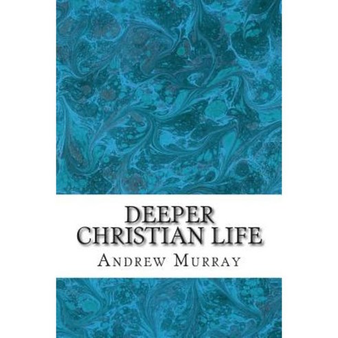 Deeper Christian Life: (Andrew Murray Classic Collection) Paperback ...
